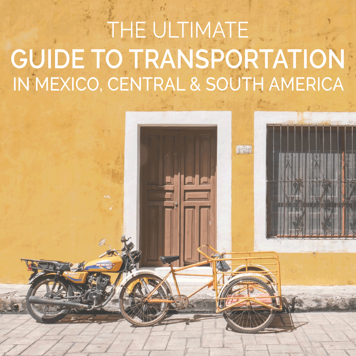 The Ultimate Guide to Transportation in Mexico, Central & South America