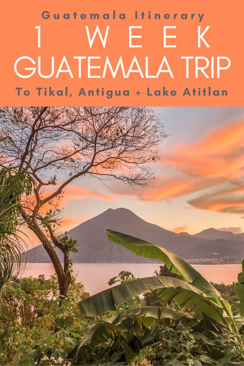 Guatemala Itinerary - 1 Week Guatemala Trip to Tikal, Antigua + Lake ...